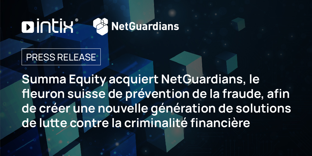 SUMMA EQUITY ACQUIERT NETGUARDIANS, LE FLEURON SUISSE DE PRÉVENTION DE ...